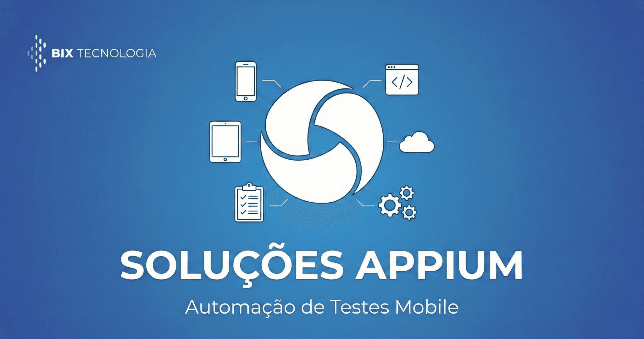 Soluções em Appium: Automação de Testes Mobile iOS e Android | BIX ...