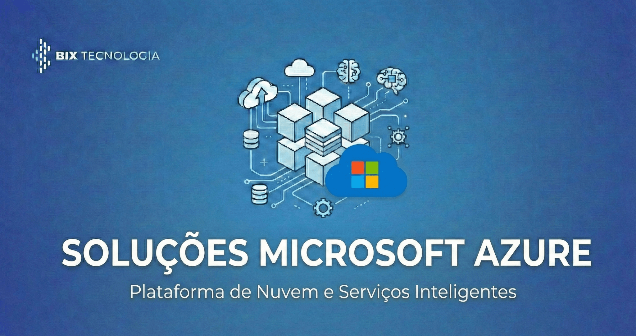 Soluções em Microsoft Azure: Nuvem e Inovação | BIX Tecnologia