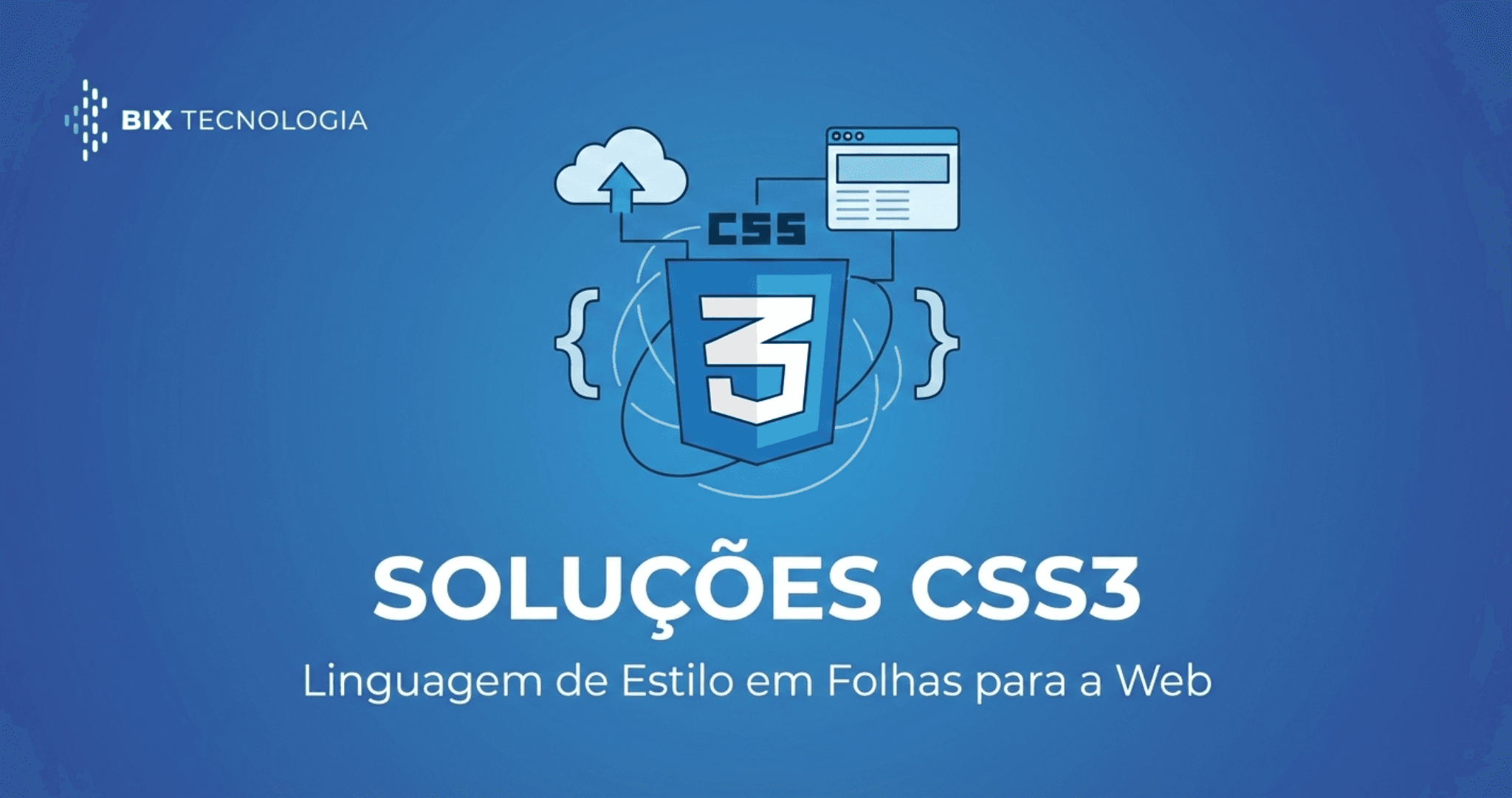 Soluções em CSS3: Estilo e Responsividade | BIX Tecnologia